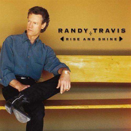 Rise And Shine by Randy Travis - Music Charts